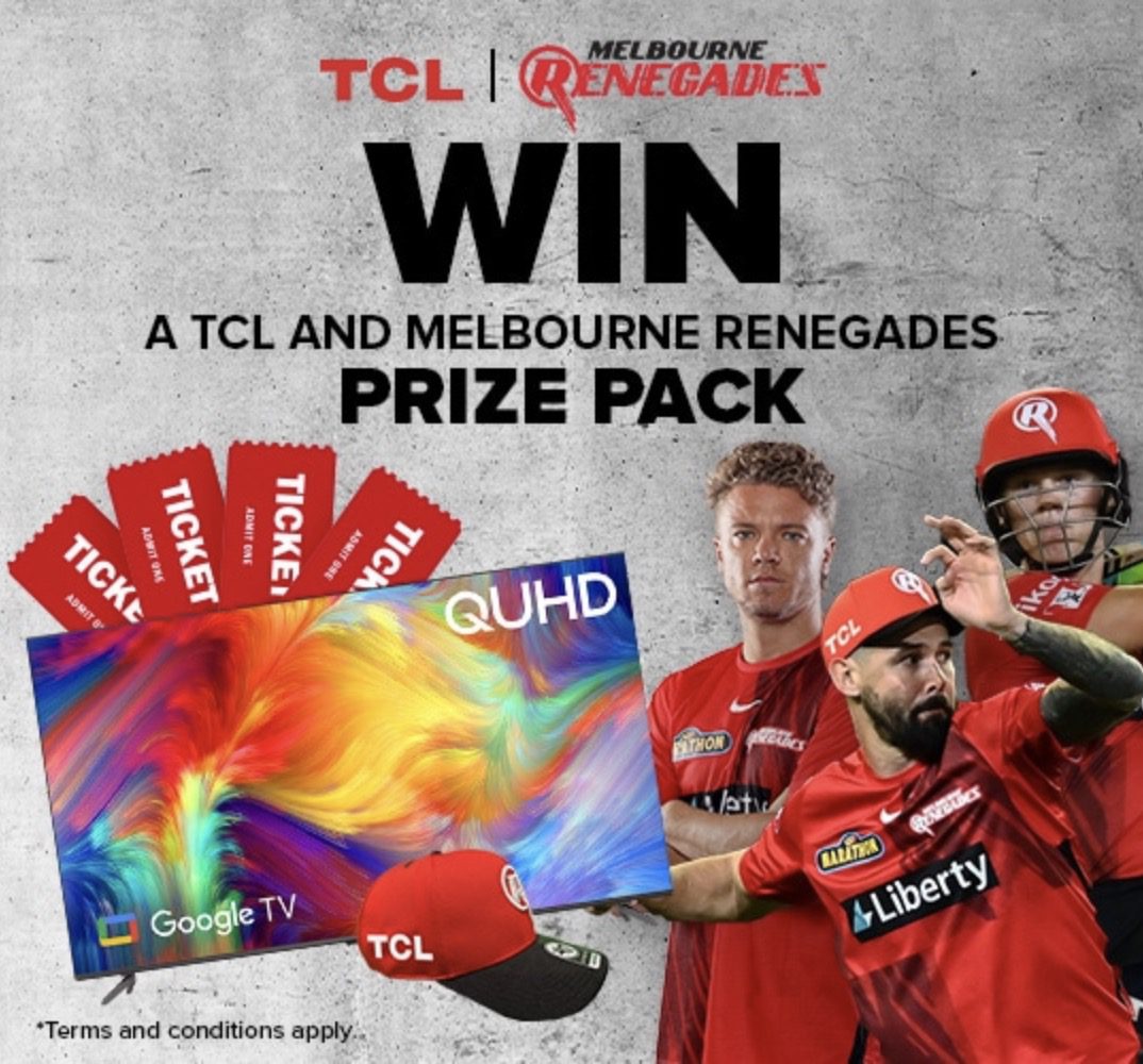 Win a TCL and Melbourne Renegades Prize Pack including a 55 Win a TCL and Melbourne Renegades Prize Pack including a 55